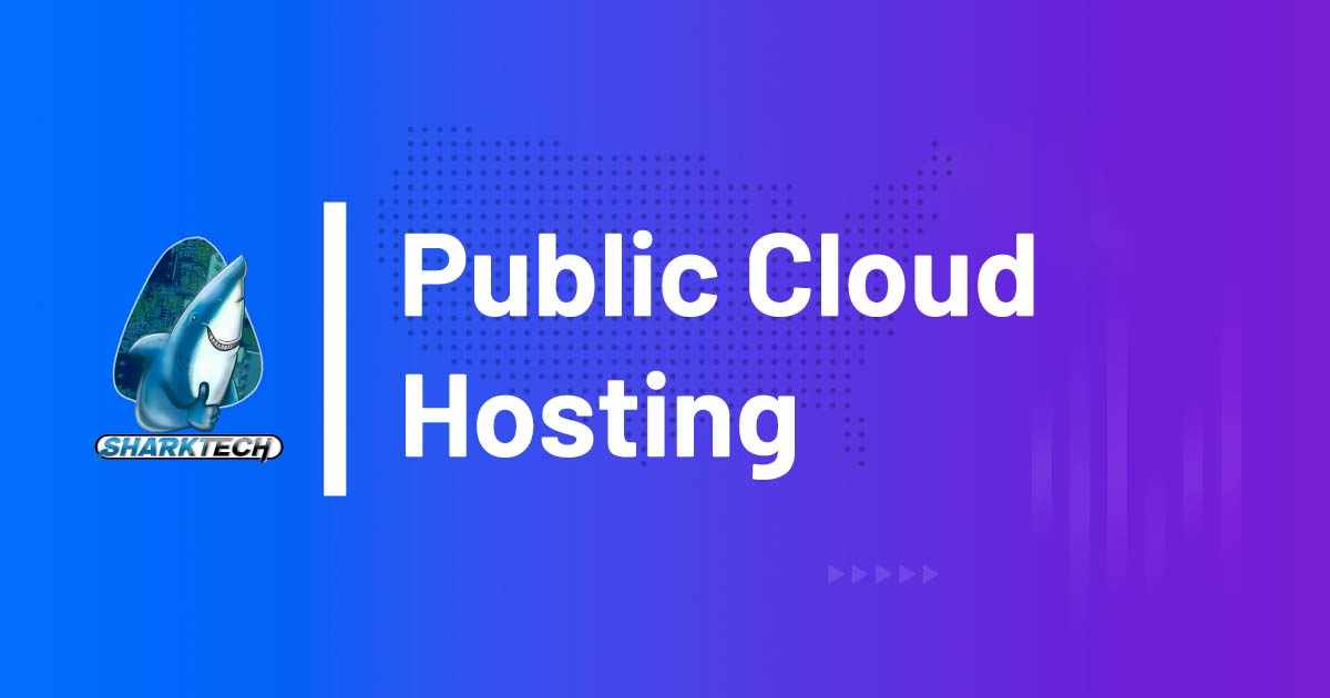 Public Cloud and Dedicated Cloud Hosting Services Sharktech